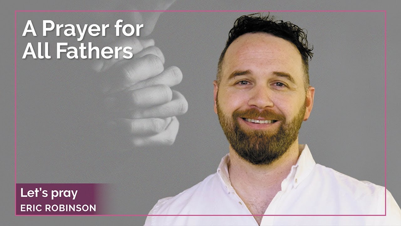 A Prayer for All Fathers: Celebrating the Gift of Fatherhood - Let's ...