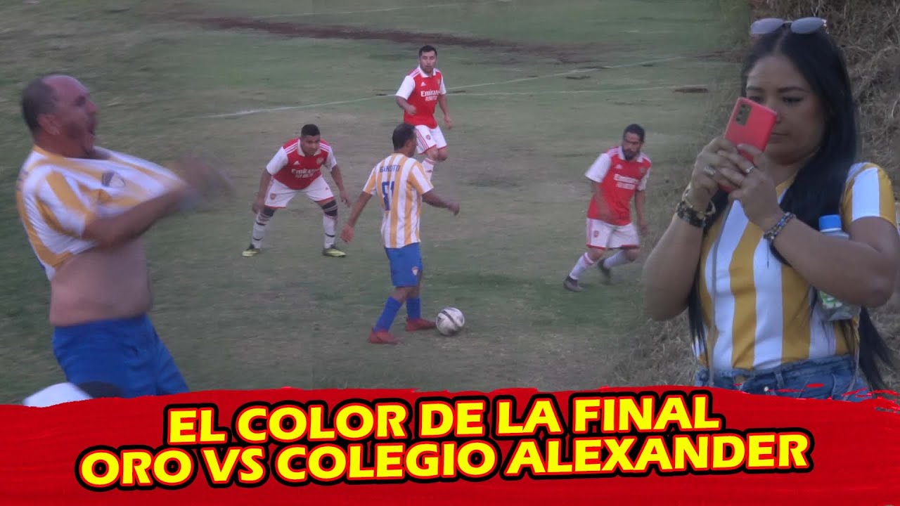 🟢🔴⚽🏆El Color de la Final: Oro vs Colegio Alexander 🏆⚽🔴🟢 - YouTube