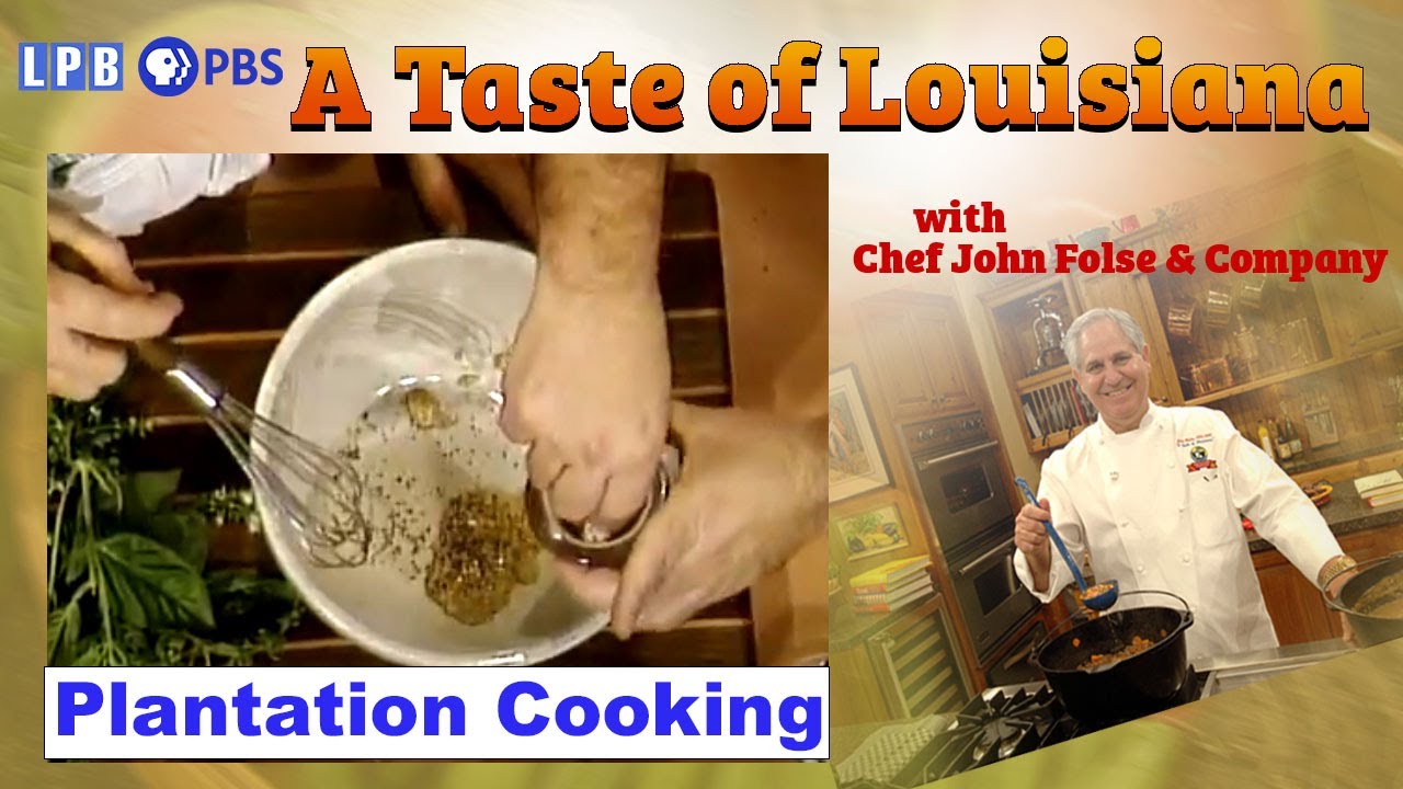 Louisiana Plantation Cooking | A Taste of Louisiana with Chef John ...
