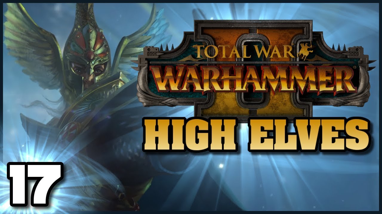 Total War: Warhammer 2 - High Elves Campaign | Ep. 17: Sunfang - YouTube