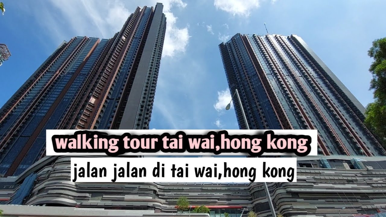 walking tour taiwai hong kong || jalan-jalan di tai wai hong kong - YouTube