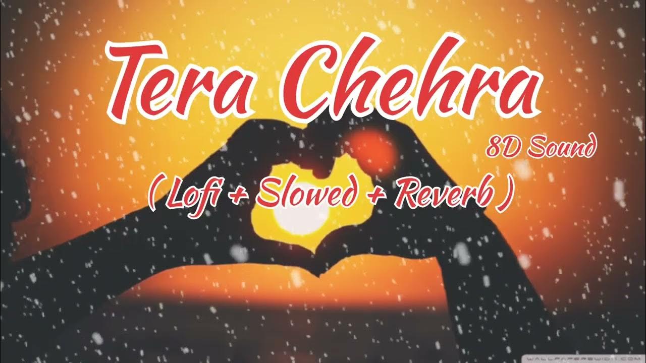 Tera Chehra ( Slowed + Reverb ) | 8D Sound | Arijit Singh | SE Lofi - YouTube
