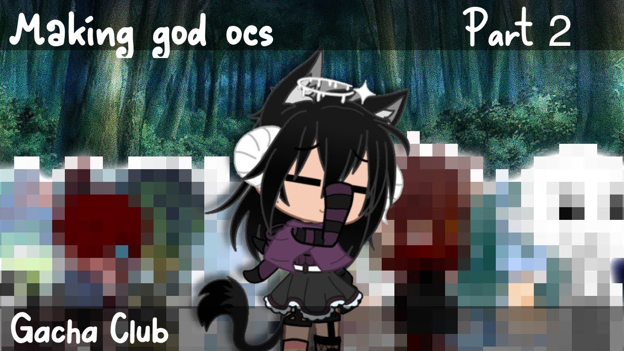 || Making God OC’s || Part 2 || Gacha Club || - YouTube