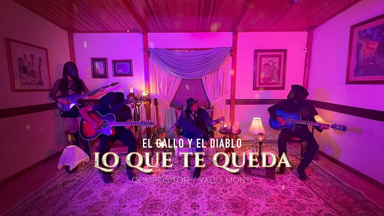 El Gallo y El Diablo Lo que te queda - YouTube
