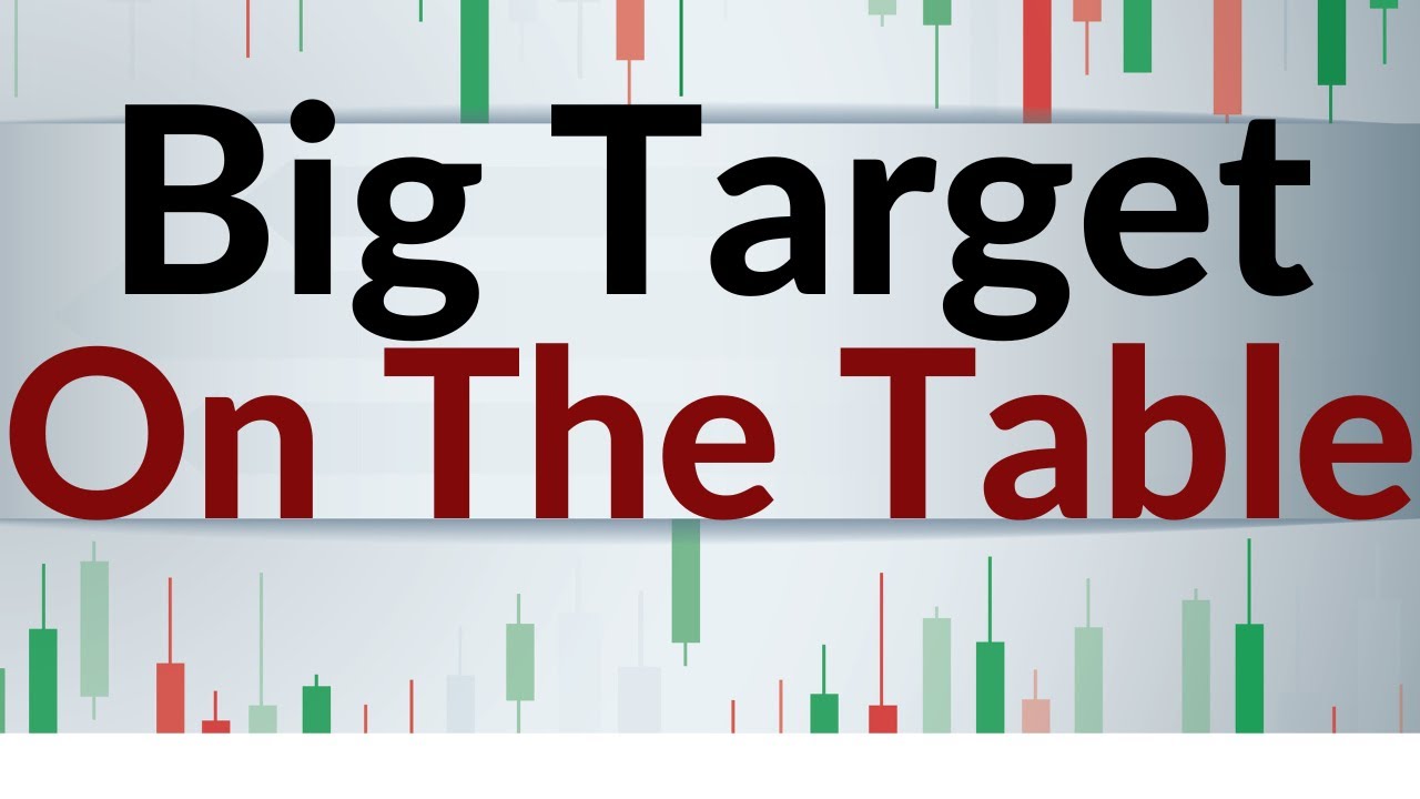 Next Big Time Target [Still on the table?] - YouTube