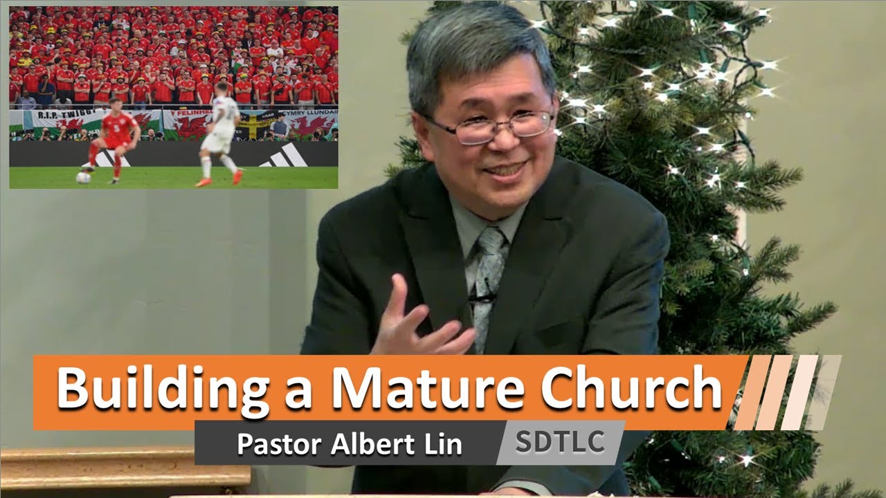 Building a Mature Church | Pastor Albert Lin | English Service 2022-12 ...