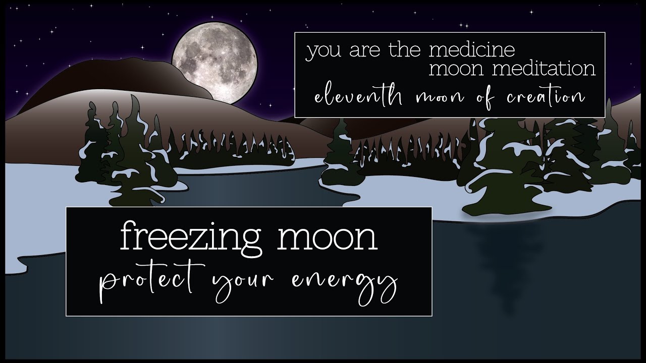 you are the medicine ~ freezing moon ~ protect your energy ~ eleventh ...
