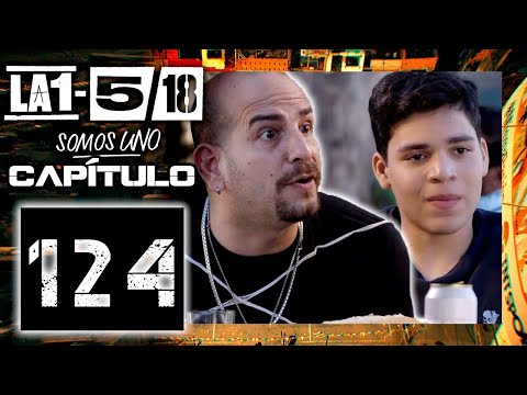La 1-5/18 Somos Uno - Capítulo 124