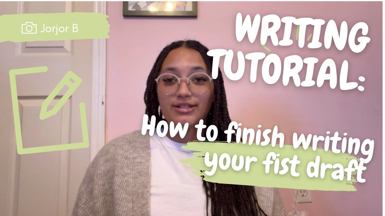 Writing Tutorial: Tips on how to finish writing your first draft - YouTube