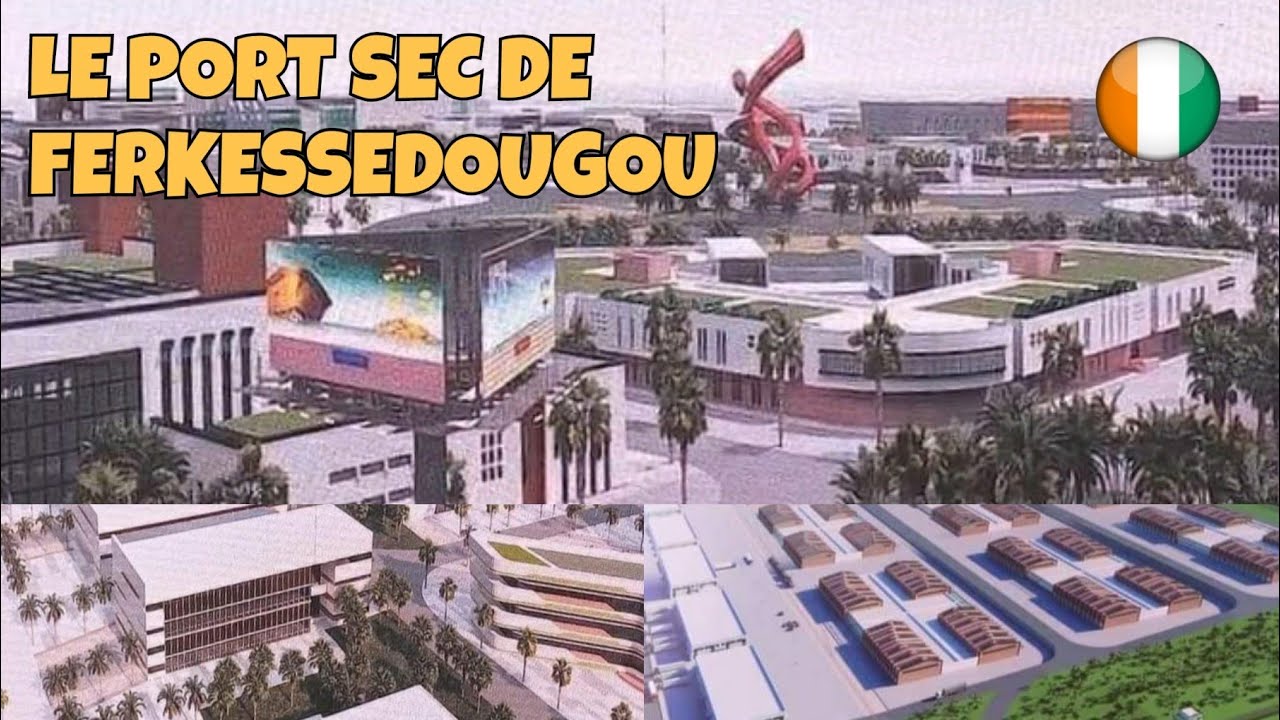 LES TRAVAUX DU PORT SEC DE FERKESSEDOUGOU / Côte d'ivoire le projet - YouTube