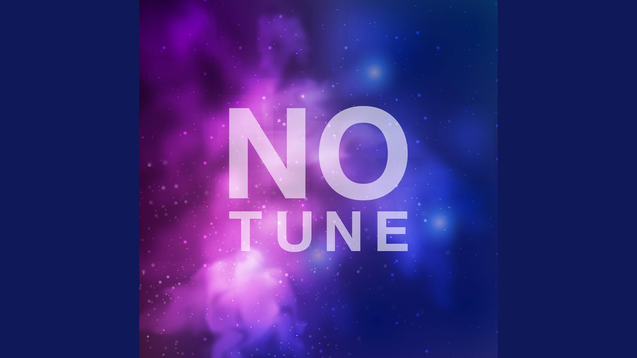 NO TUNE - YouTube