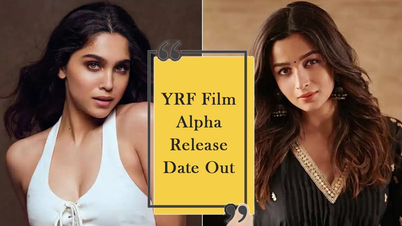 YRF Spy Film 'Alpha' Release Date Out | 'Alpha' Star Cast - YouTube