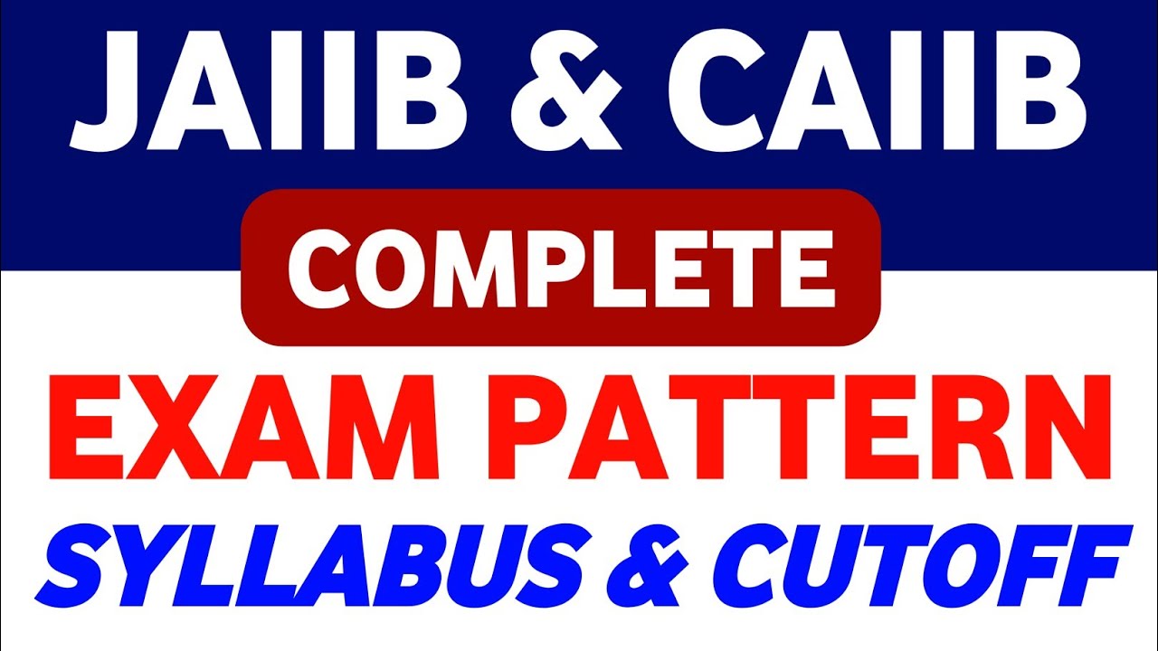 Complete Syllabus & Exam Pattern Of JAIIB and CAIIB Exam - How To Start ...