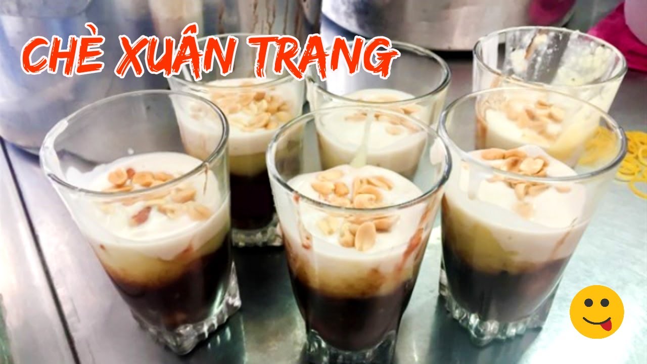 Đà Nẵng nổi tiếng và ngon nhất có lẽ vẫn là chè Xuân Trang, món chè ...