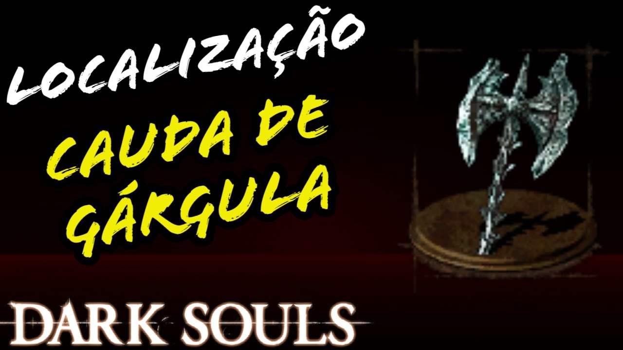 LOCALIZAÇÃO CAUDA DE GÁRGULA DARK SOULS / LOCATION GARGOYLE TAIL AXE ...