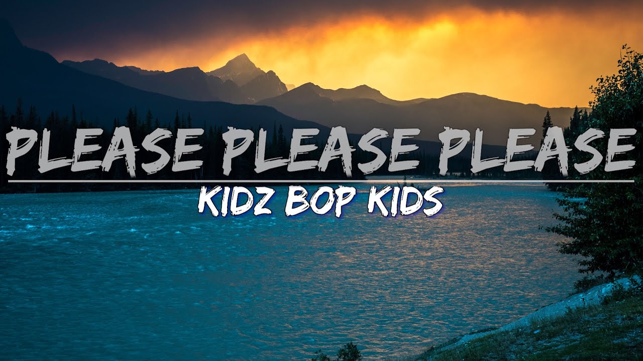 KIDZ BOP Kids - Please Please Please (Lyrics) - Full Audio, 4k Video ...