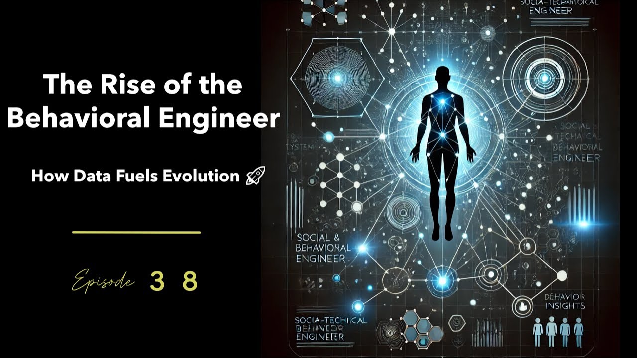 EP38 - The Rise of the Behavioral Engineer: How Data Fuels Evolution 🚀 ...