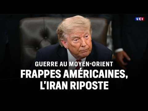 Guerre au Moyen-Orient : frappes américaines, l'Iran riposte｜LCI