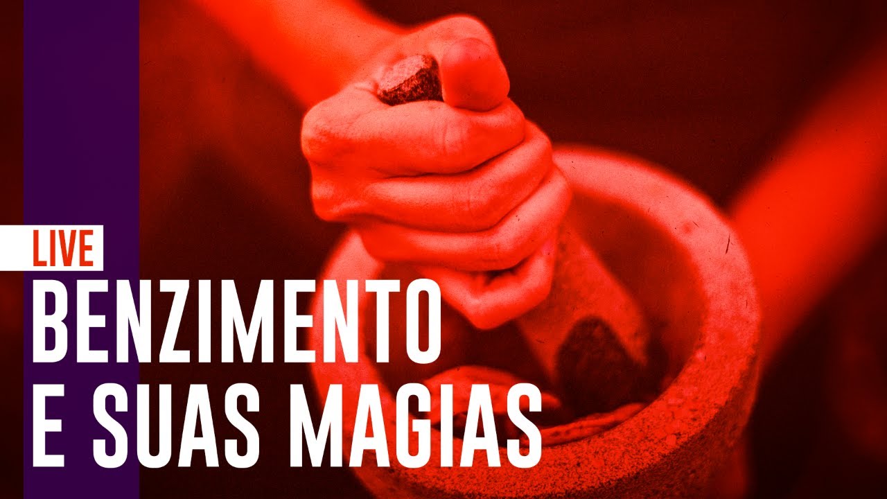 A magia dos Benzimentos e sua importância ancestral! - YouTube
