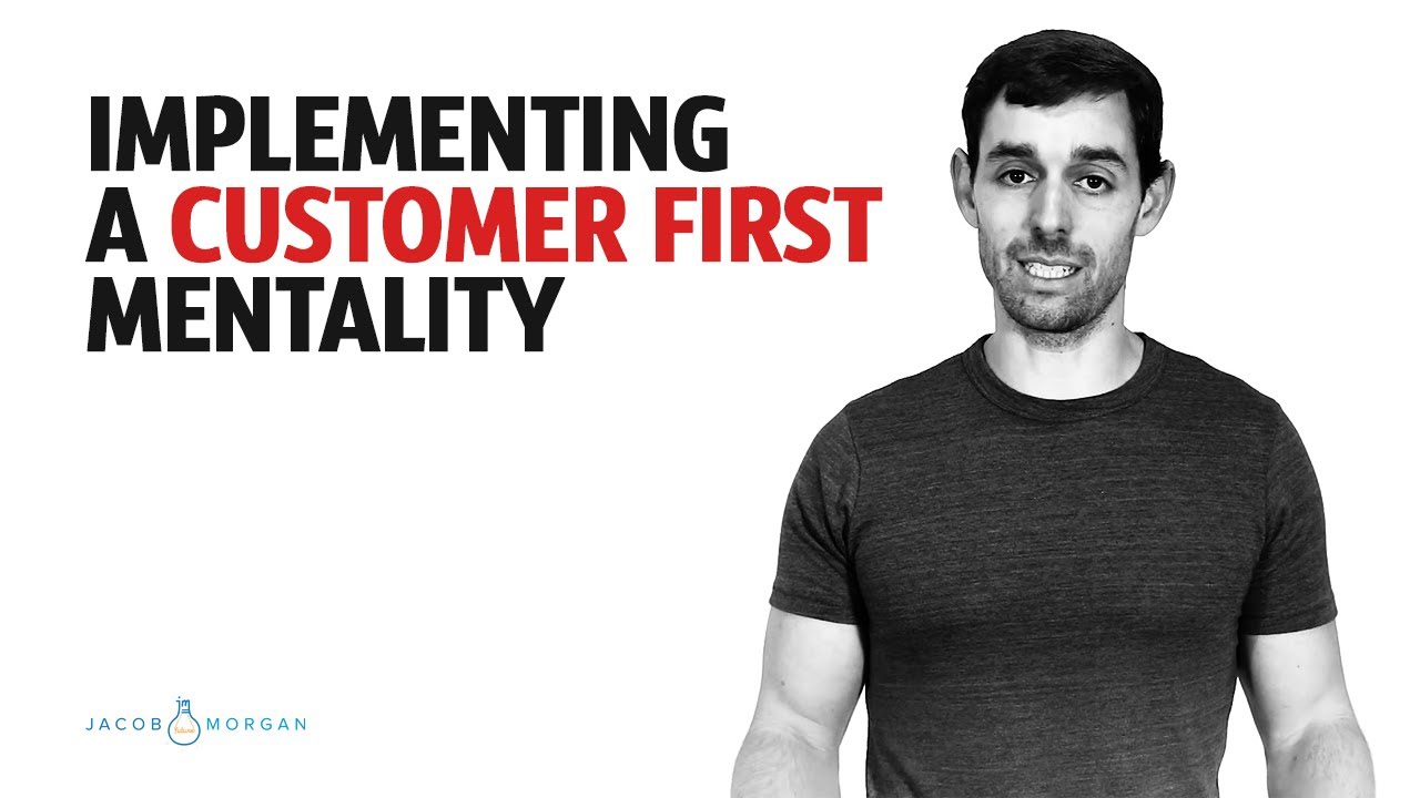 Implementing A Customer First Mentality | Jacob Morgan - YouTube