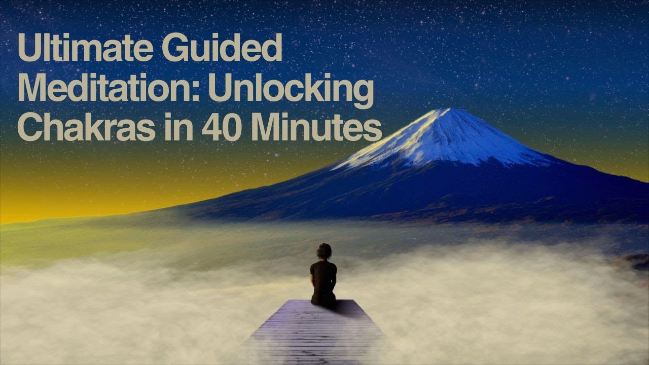 Unlocking Chakras Through Guided Meditation | 40-Minute Session for ...