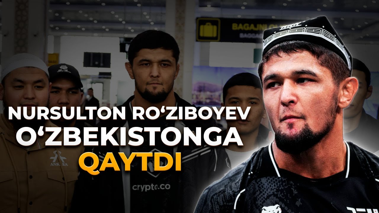 NURSULTON RO‘ZIBOYEV O‘ZBEKISTONGA QAYTDI - YouTube