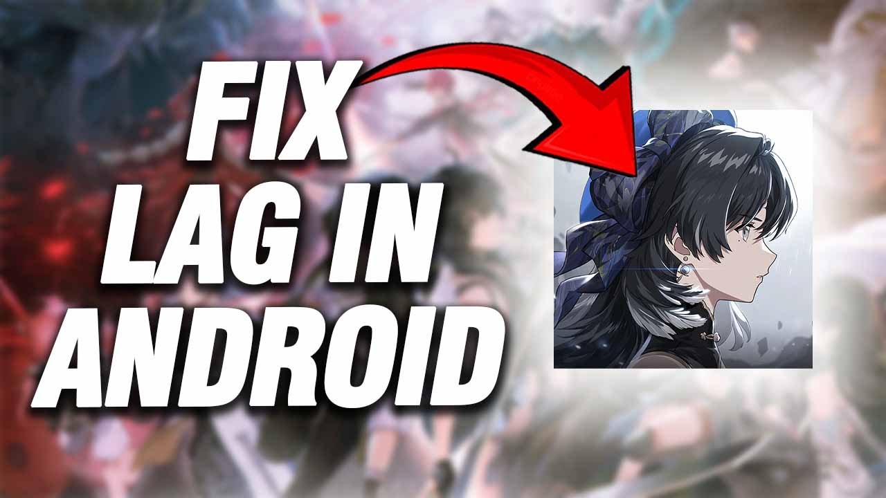 How To Fix Wuthering Waves Lag On Android | Final Solution - YouTube