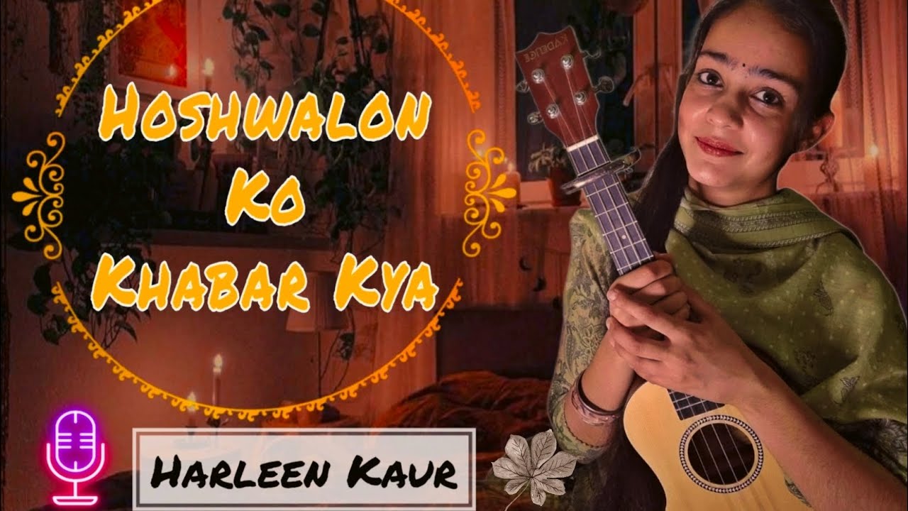 Hoshwalon ko khabar kya - cover by Harleen Kaur - YouTube