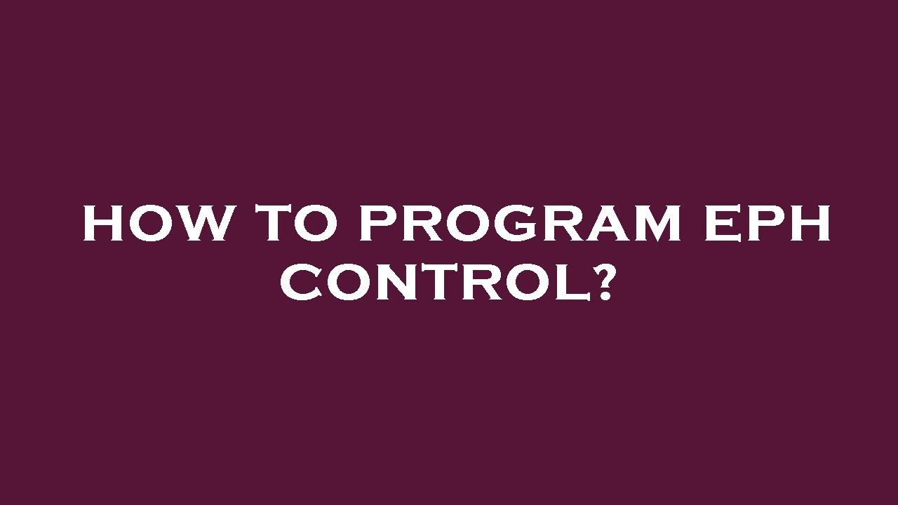 How to program eph control? - YouTube