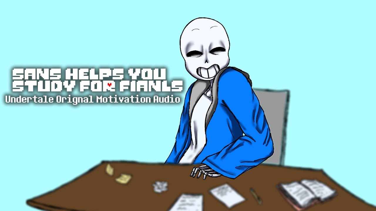Sans helps you study for Finals [Motivational] (Undertale Original ...