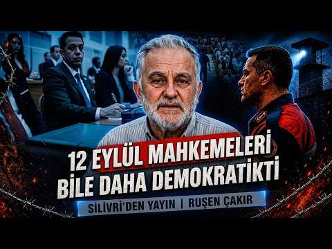 RUŞEN ÇAKIR: “12 Eylül mahkemesi bile daha demokratikti.
