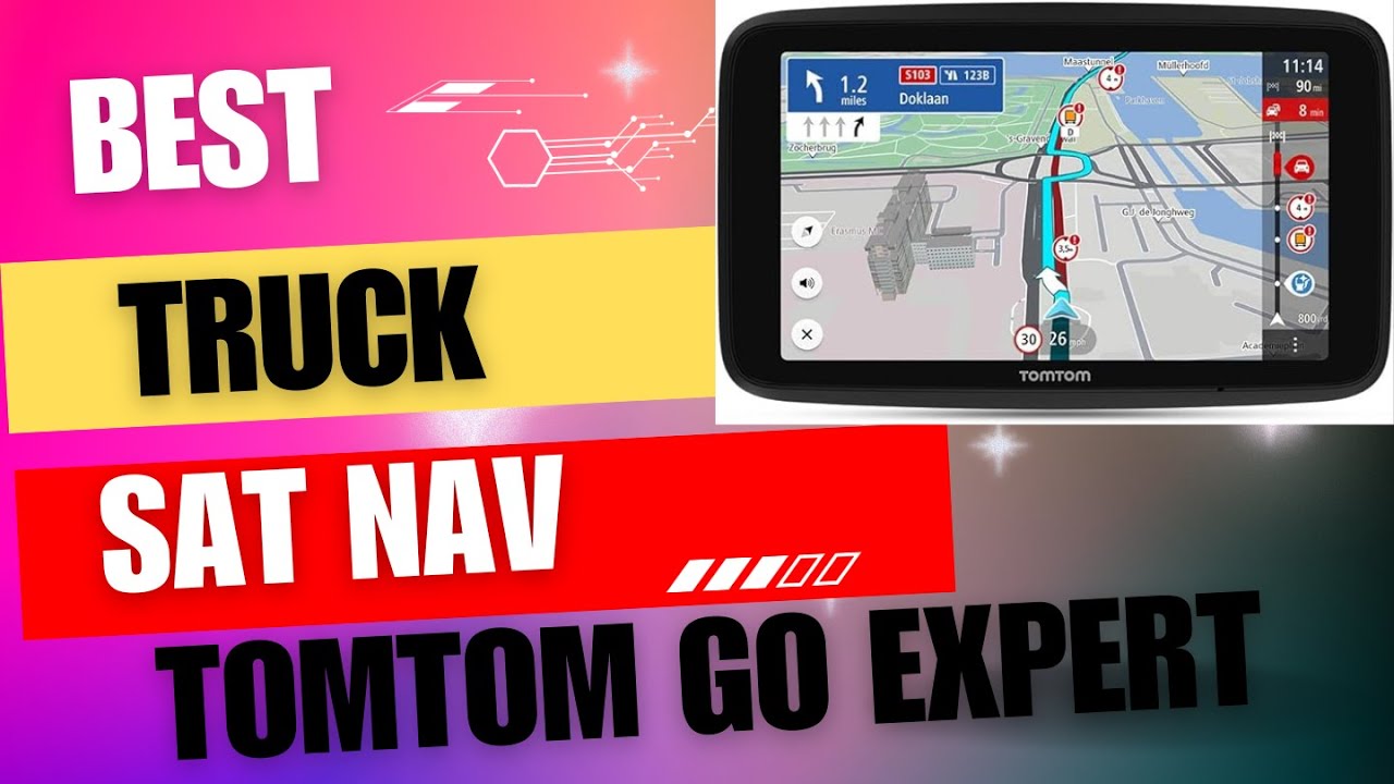 (TomTom Satnav) Why TomTom Truck Sat Nav GO Expert, 7 Inch is a Game ...