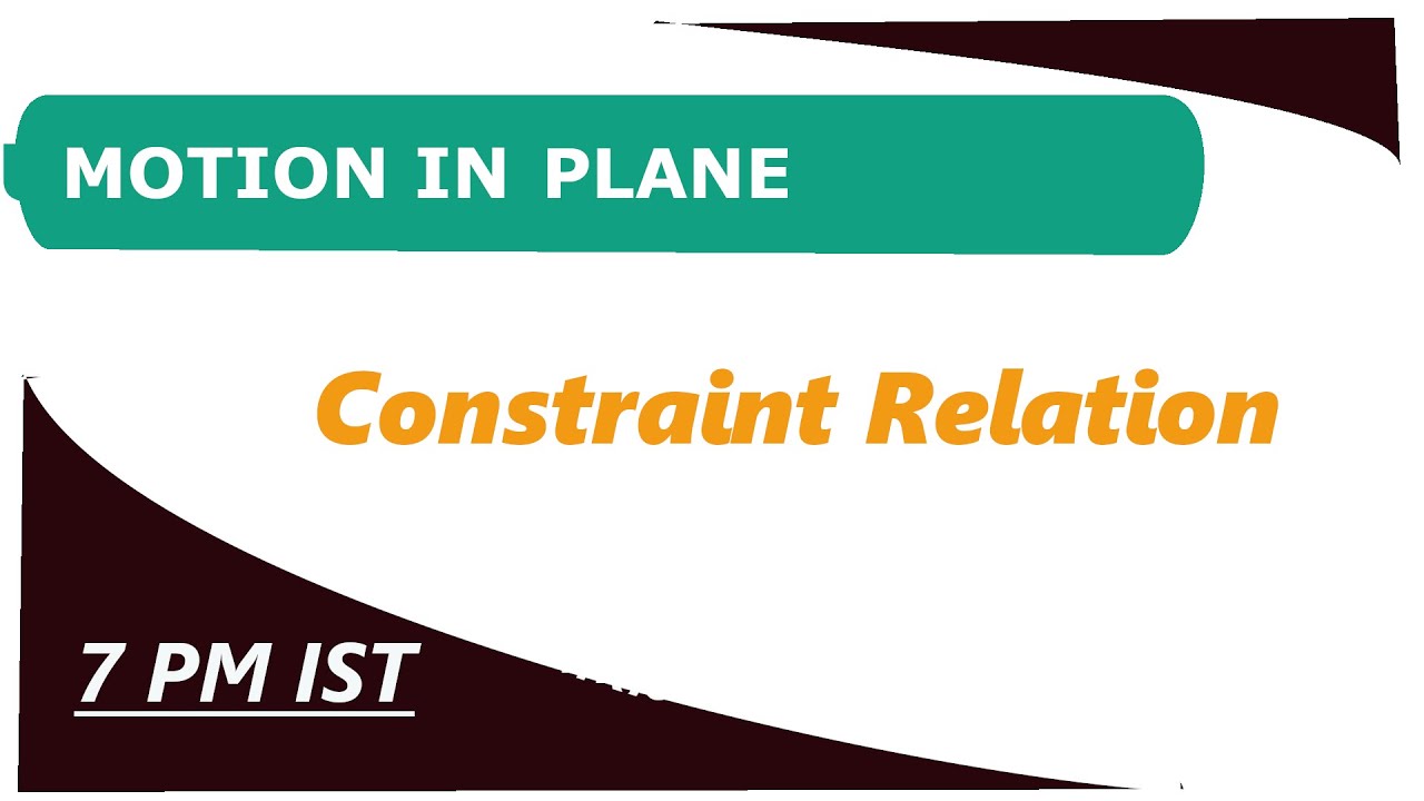 PHYSICS -MOTION IN PLANE -Constraint Relations - YouTube