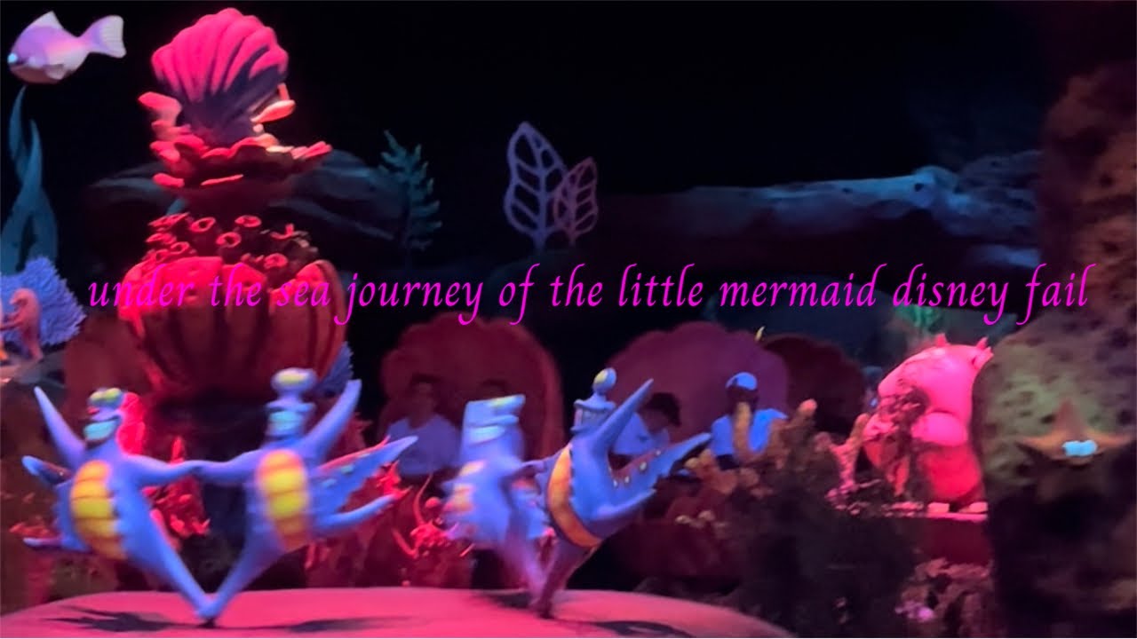 Under the Sea Journey of the Little Mermaid Fail at Disney World - YouTube