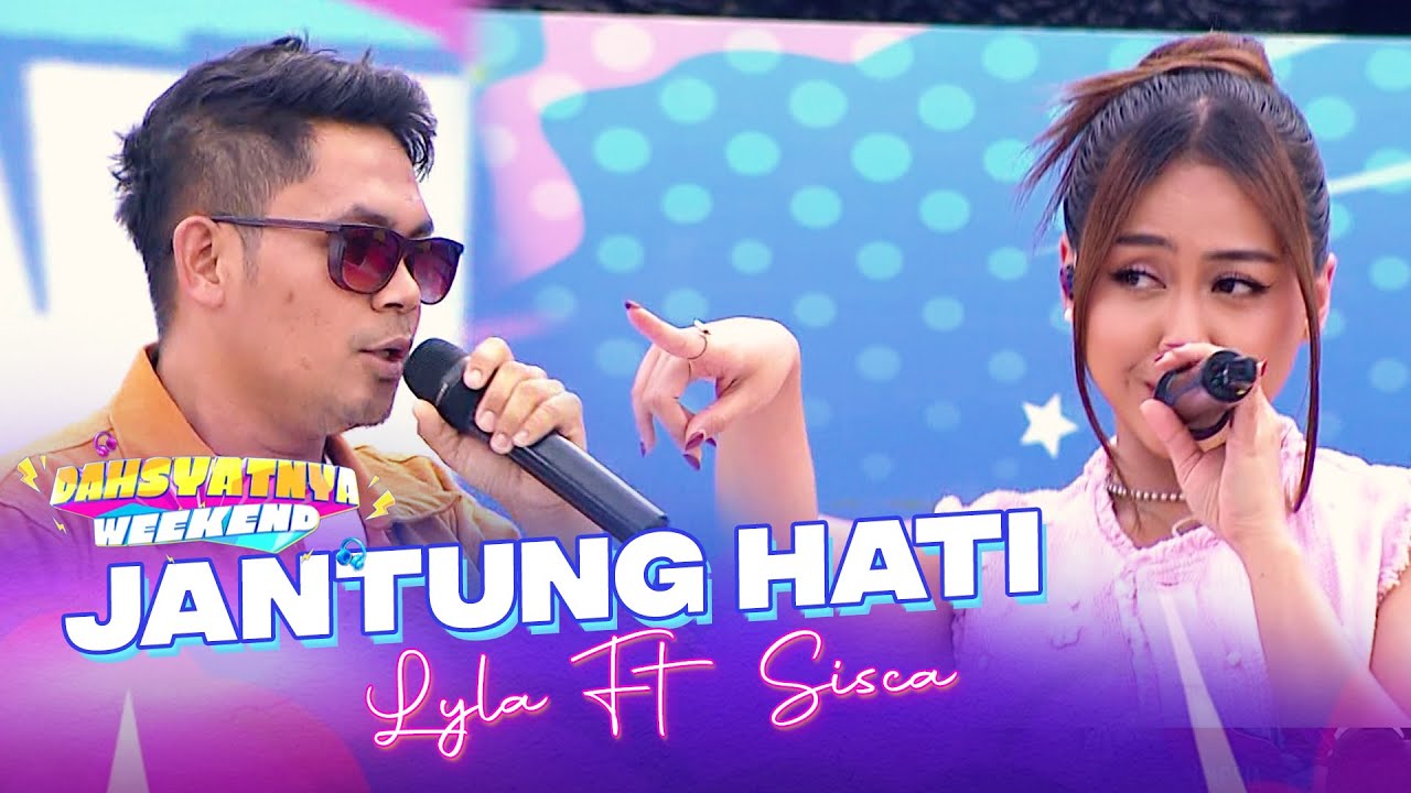 Lyla Ft Sisca Saras - Jantung Hati | DAHSYATNYA WEEKEND - YouTube