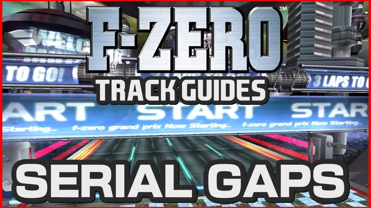 F-Zero Track Guides: Serial Gaps (F-Zero GX) - YouTube