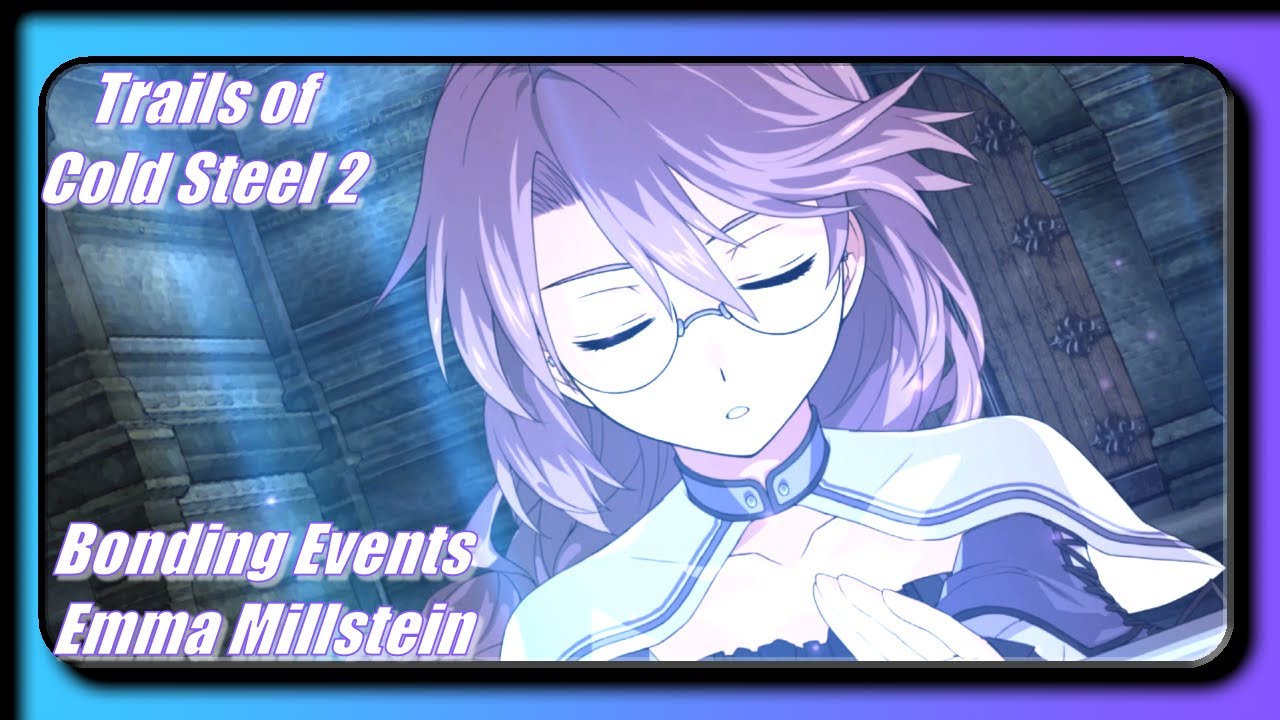 Emma Millstein's Bonding Events(CS2) | Trails of Cold Steel 2 PS5 ...