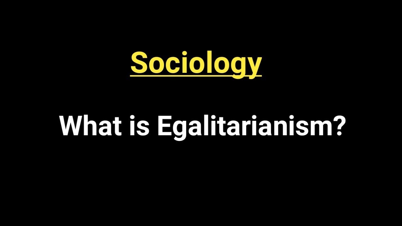 What is Egalitarianism | Sociology - YouTube