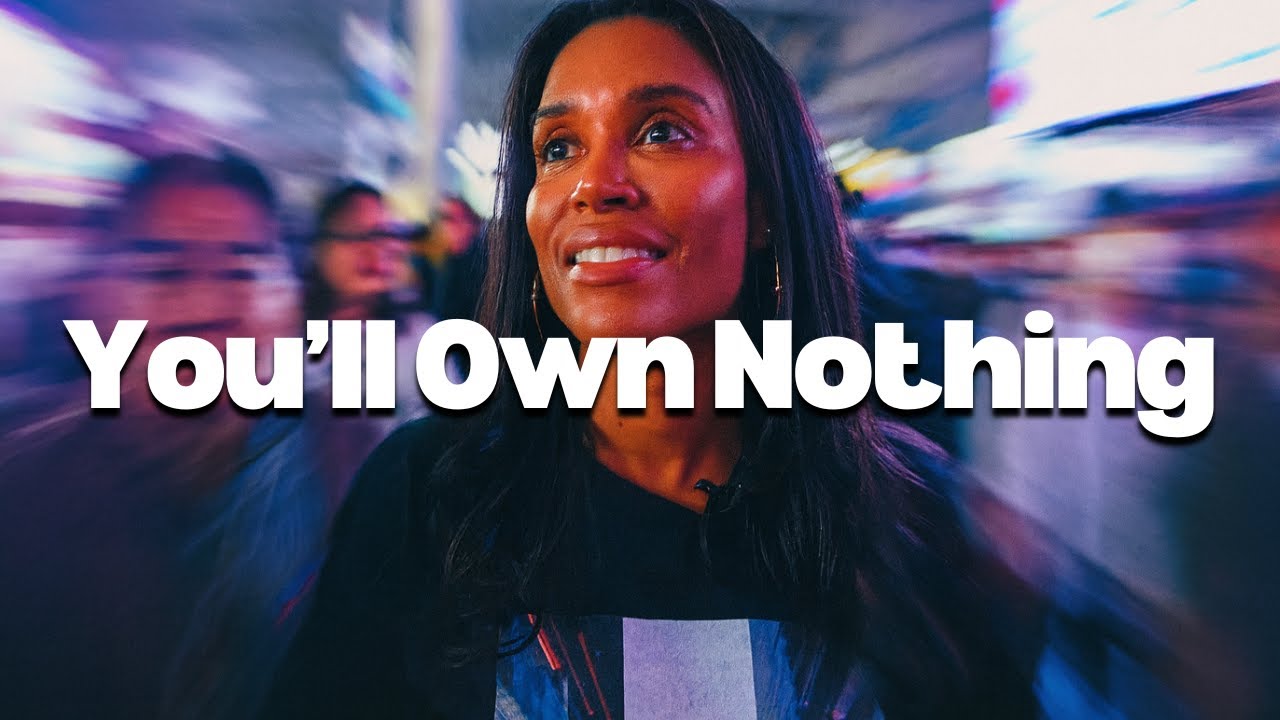 They Want To Control Everything And You Will Own Nothing - YouTube