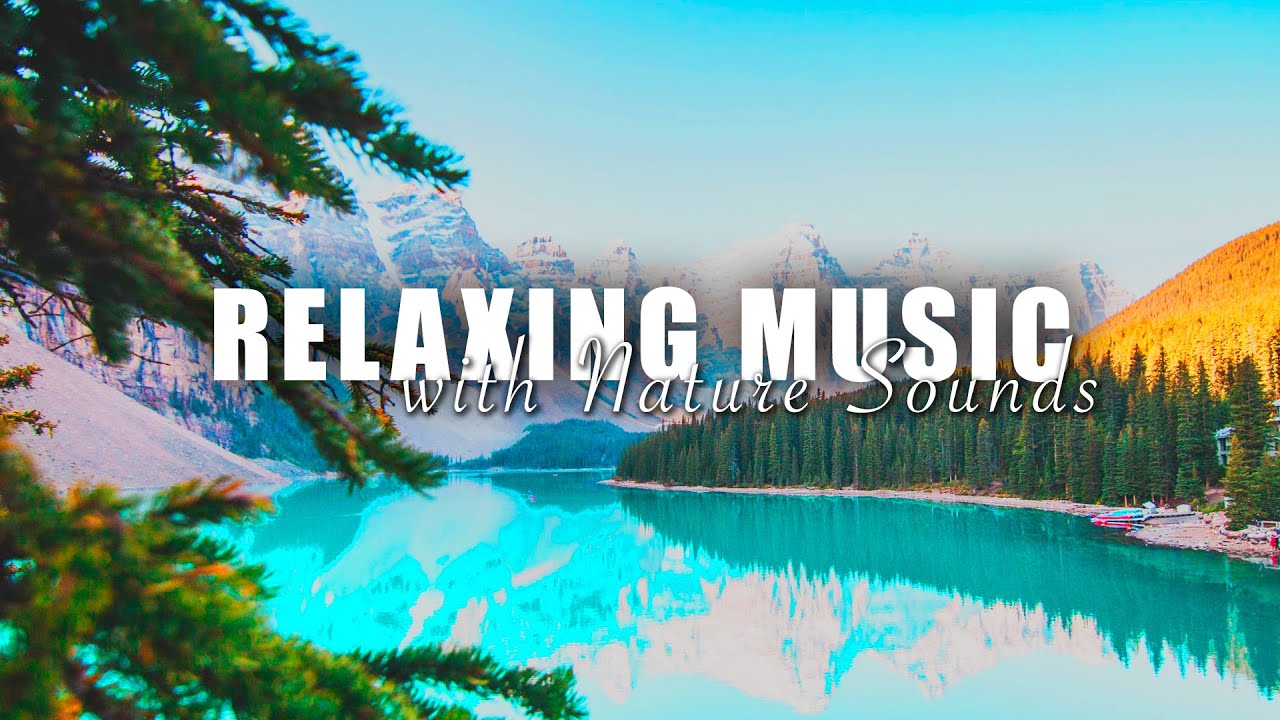 Relaxing Music With Nature Sounds | Heal All the Pains of the Body ...