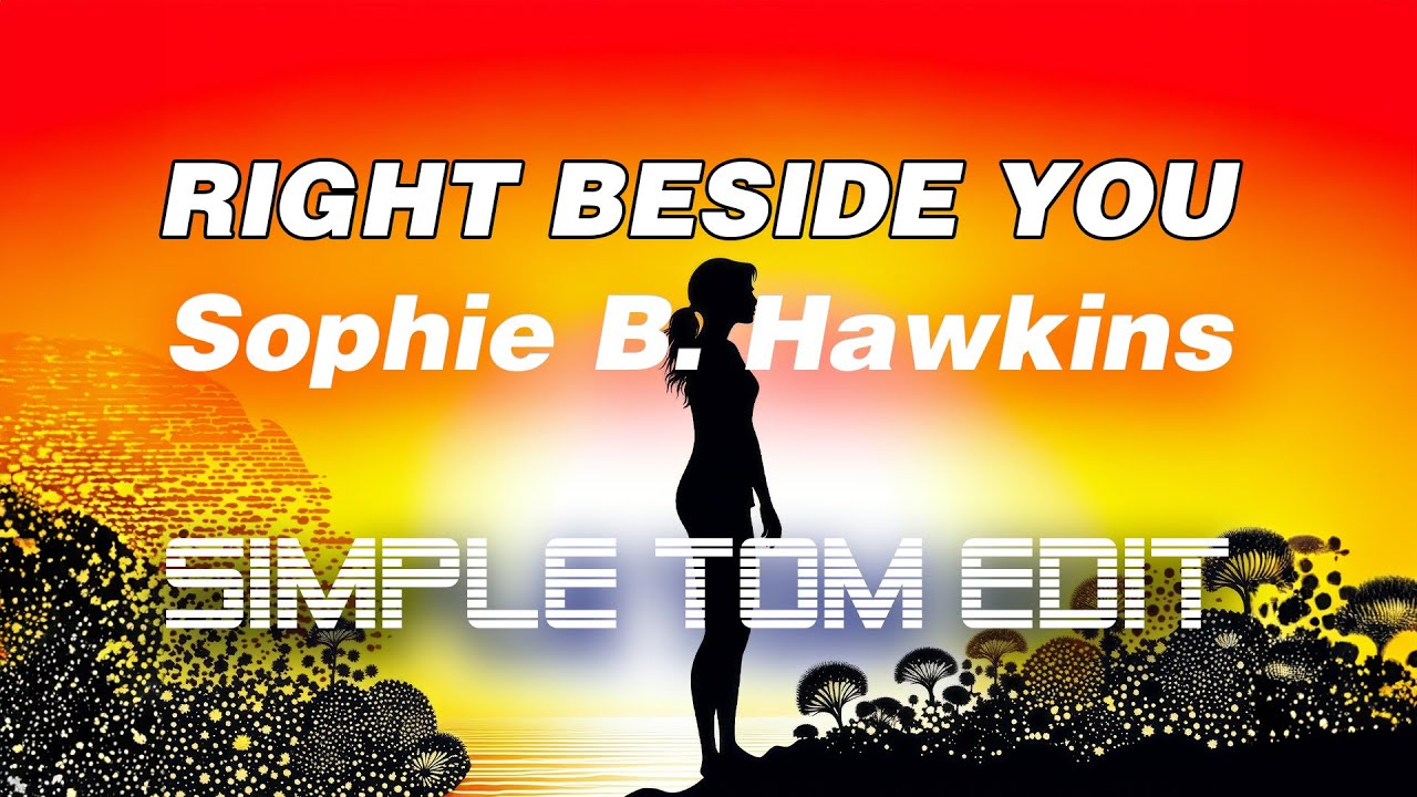 Sophie B Hawkins - Right Beside You (Simple Tom Edit) - YouTube