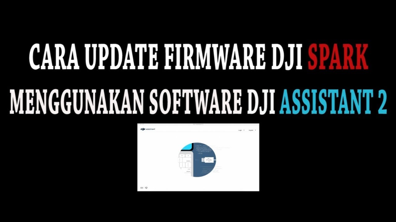 Cara Update Firmware DJI Spark Menggunakan Software DJI Assistant 2 ...