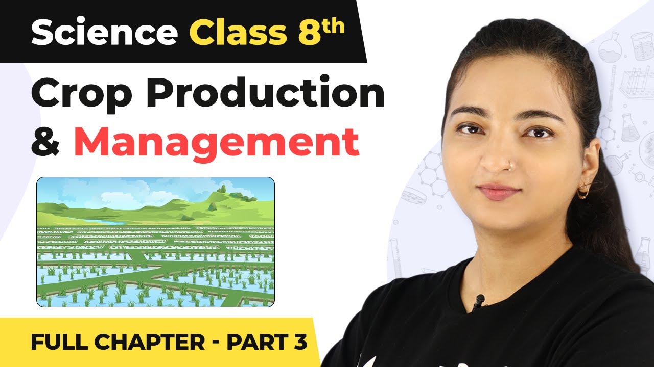 Crop Production & Management Full Chapter Explanation (Part 3) | Class ...