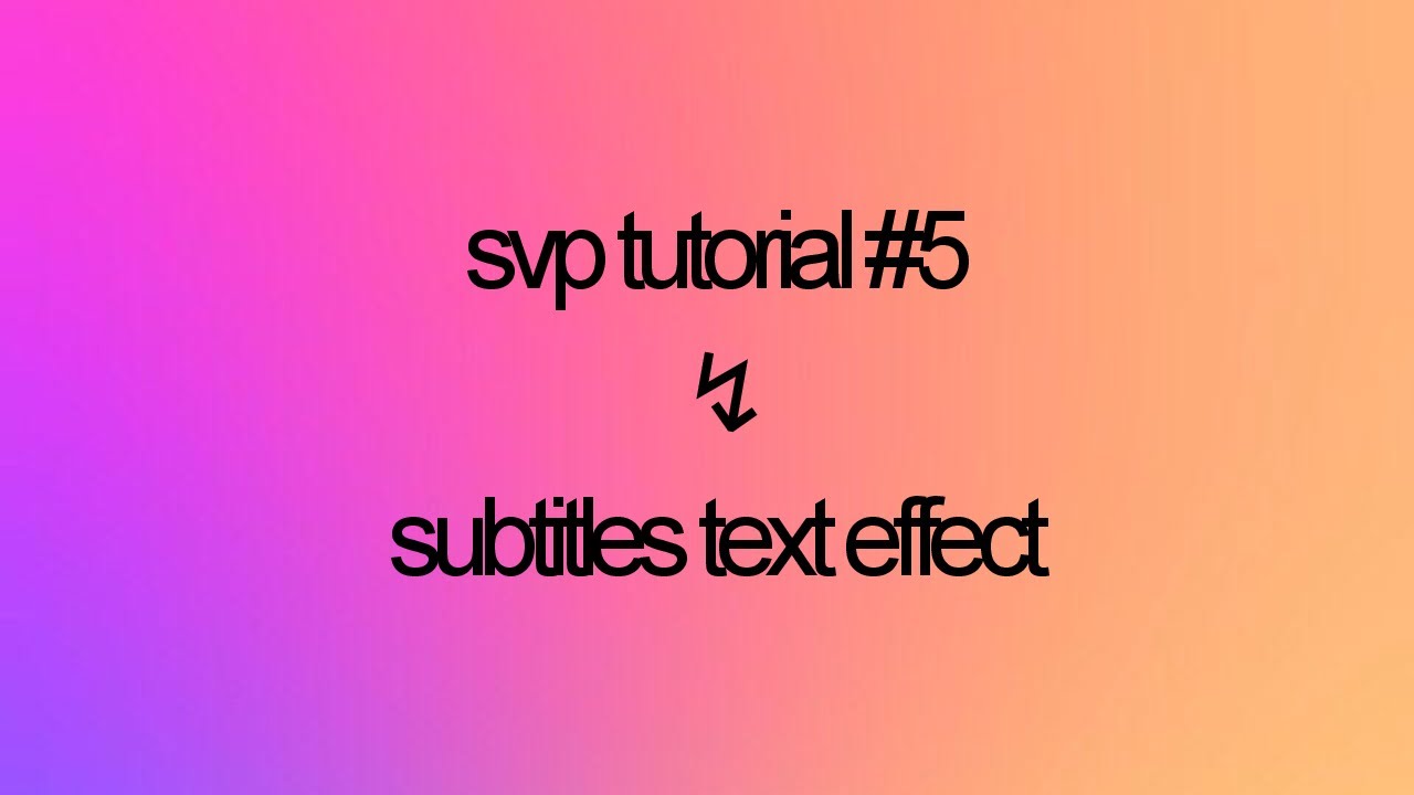 ⌈svp tutorial #5⌋ "subtitles" text effect - YouTube