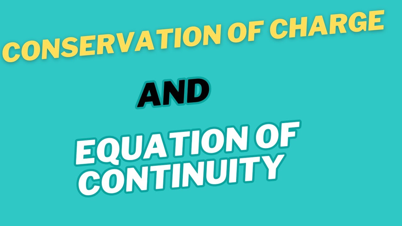 Conservation of charge & Equation of continuity| চার্জের সংরক্ষনশীলতা ও ...