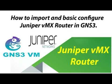 How to import and config juniper vMX Router in GNS3 - YouTube