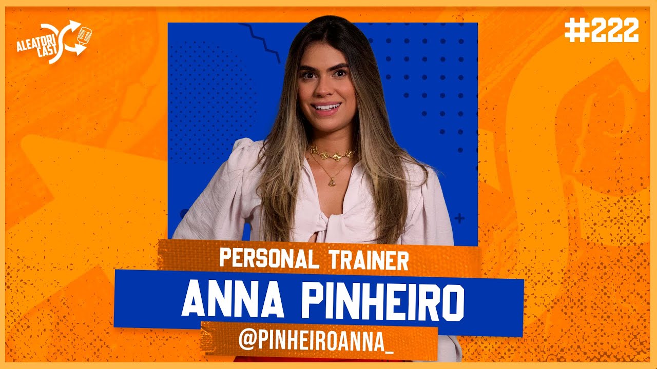 ANNA PINHEIRO [DIGITAL INFLUENCER] - AleatoriCast#222 - YouTube