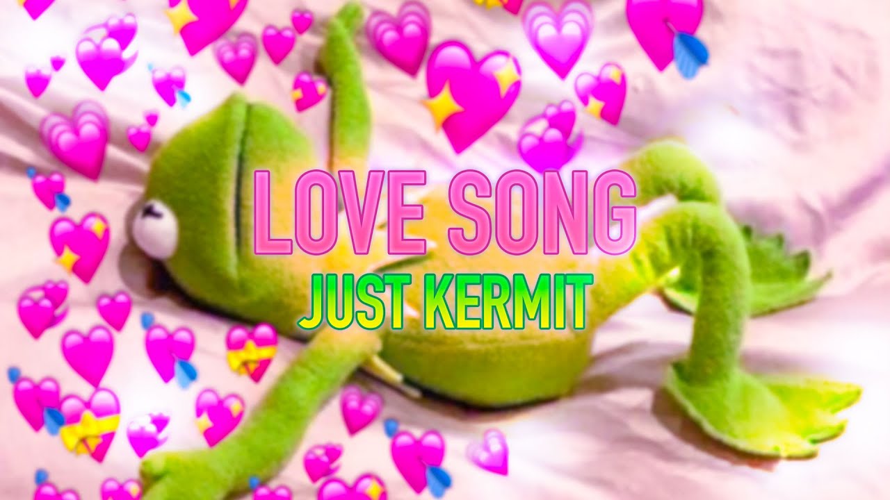 Just Kermit - Love song - YouTube