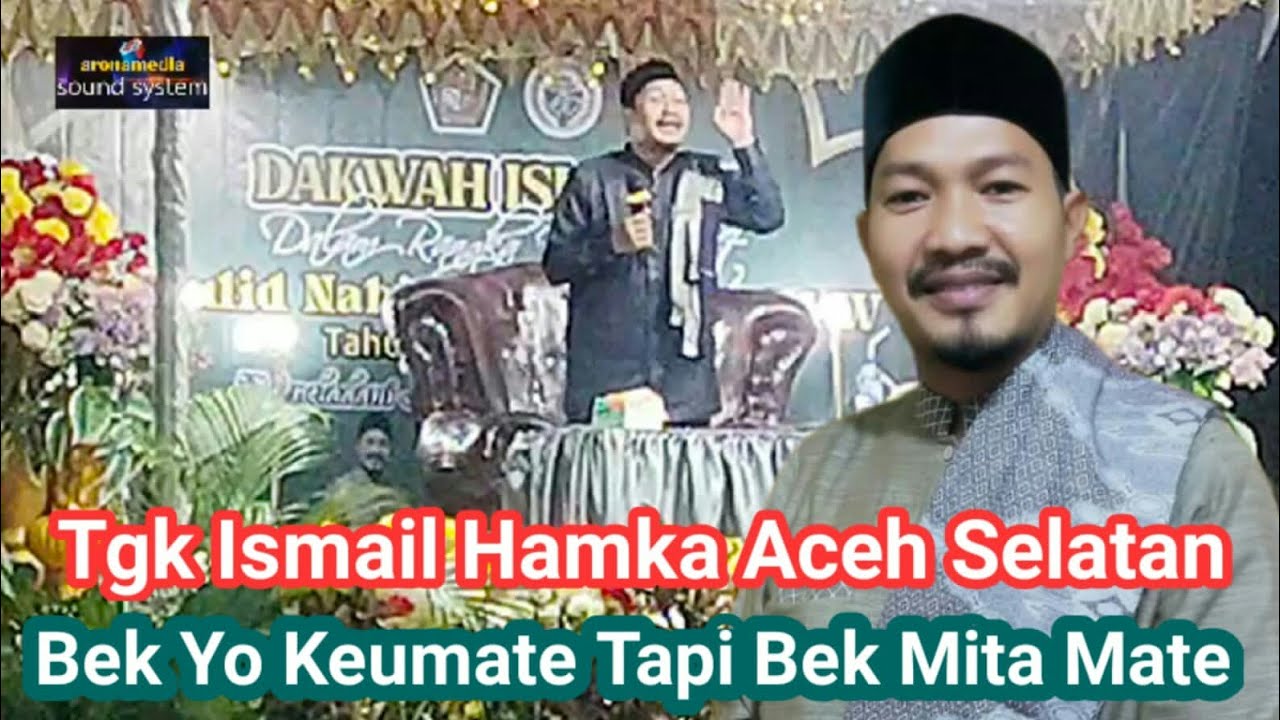 Dakwah Aceh 2024 || Tgk Ismail Hamka Aceh Selatan || Bek Cari Matee - YouTube