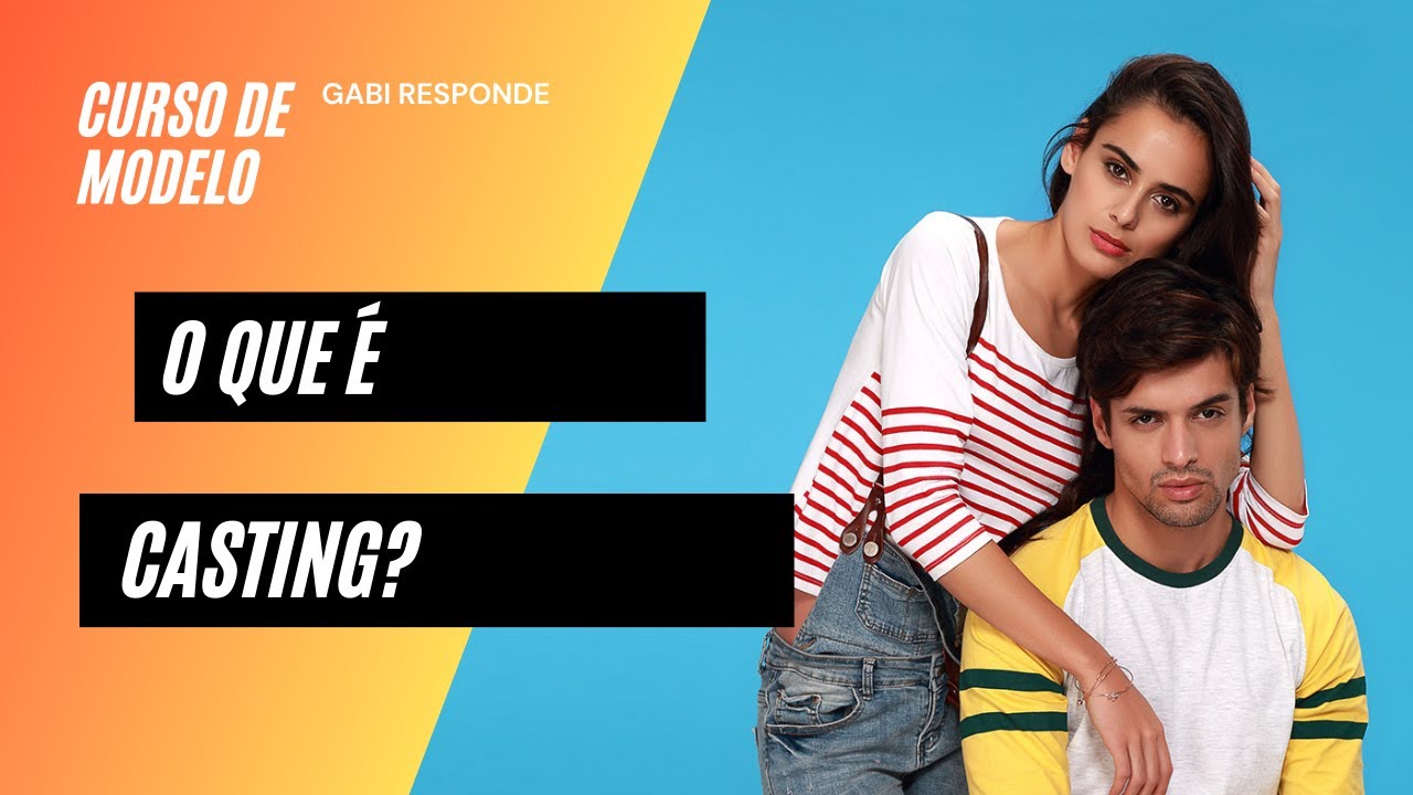 O QUE É CASTING E O QUE LEVAR PARA UM CASTING? - CURSO DE MODELOS ...